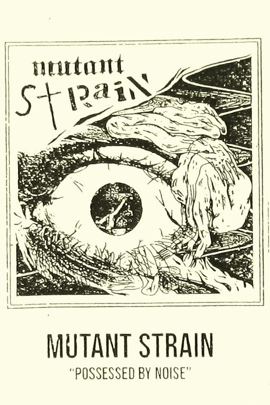 Mutant Strain: Possessed By Noise Cassette – Sorry State Records